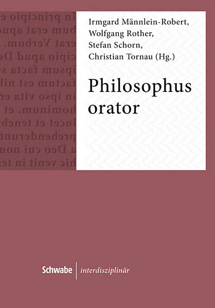 Männlein-Robert, Irmgard / Tornau, Christian: Philosophus orator ...